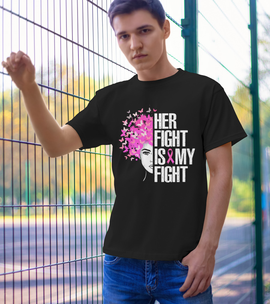 Her Fight Is My Fight Breast Cancer Awareness Pink Ribbon Butterfly Text T-Shirt