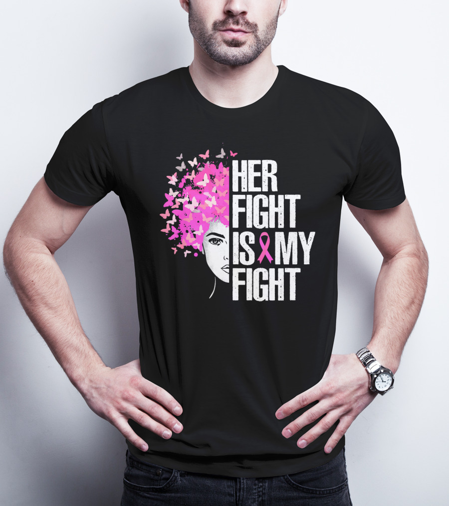 Her Fight Is My Fight Breast Cancer Awareness Pink Ribbon Butterfly Text T-Shirt