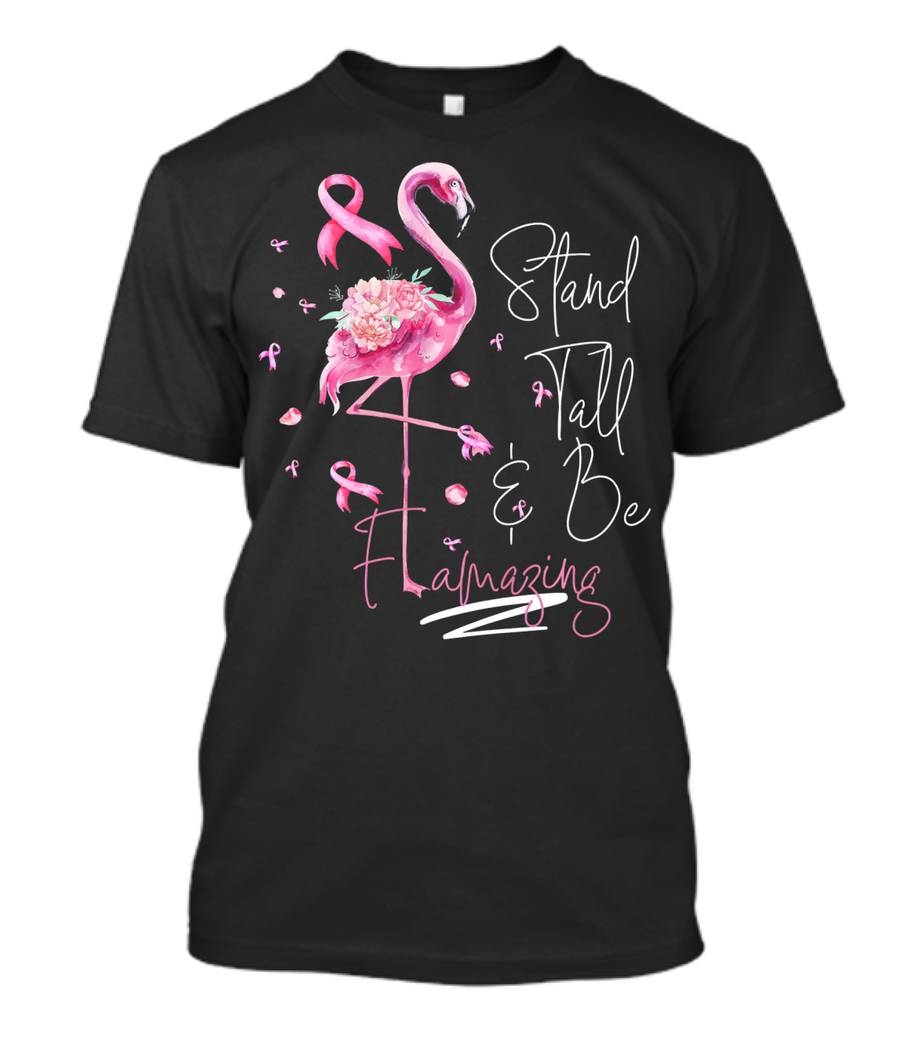 Stand Tall And Be Flamazing Pink Flamingo Breast Cancer Awareness T-Shirt