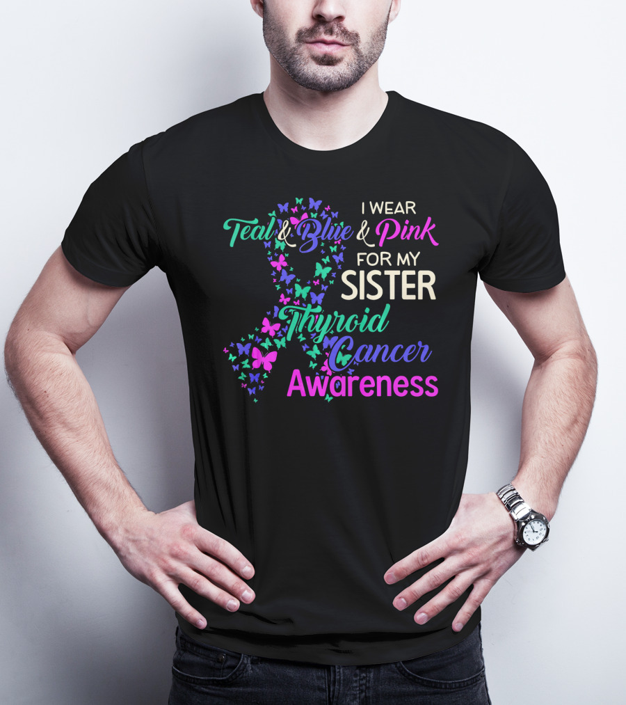 I Wear Teal Blue Pink For My Sister Thyroid Cancer Awareness T-Shirt