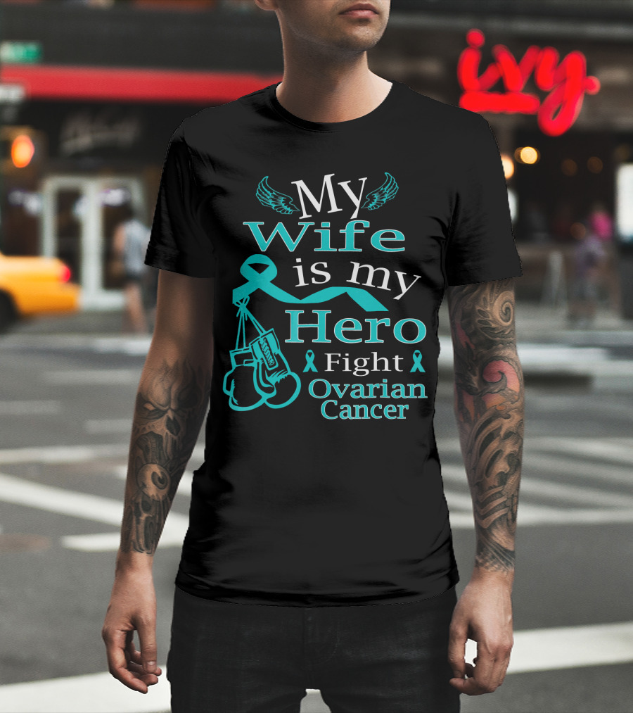 My Wife Is My Hero Fight Ovarian Cancer T-Shirt