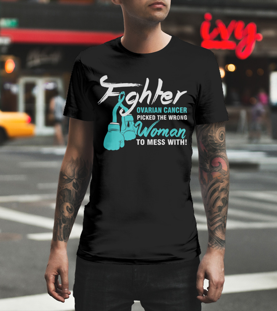 Fighter Ovarian Cancer Picked The Wrong Woman To Mess With Boxing Gloves T-Shirt