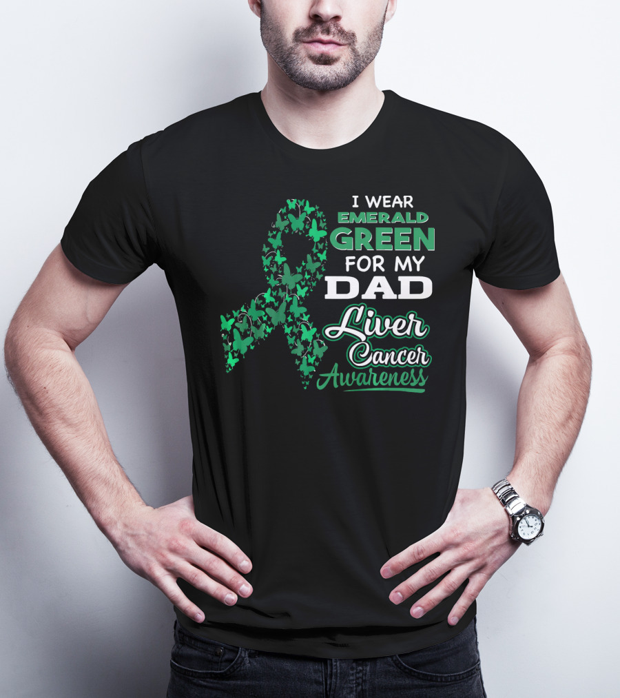 I Wear Emerald Green For My Dad Liver Cancer Awareness T-Shirt