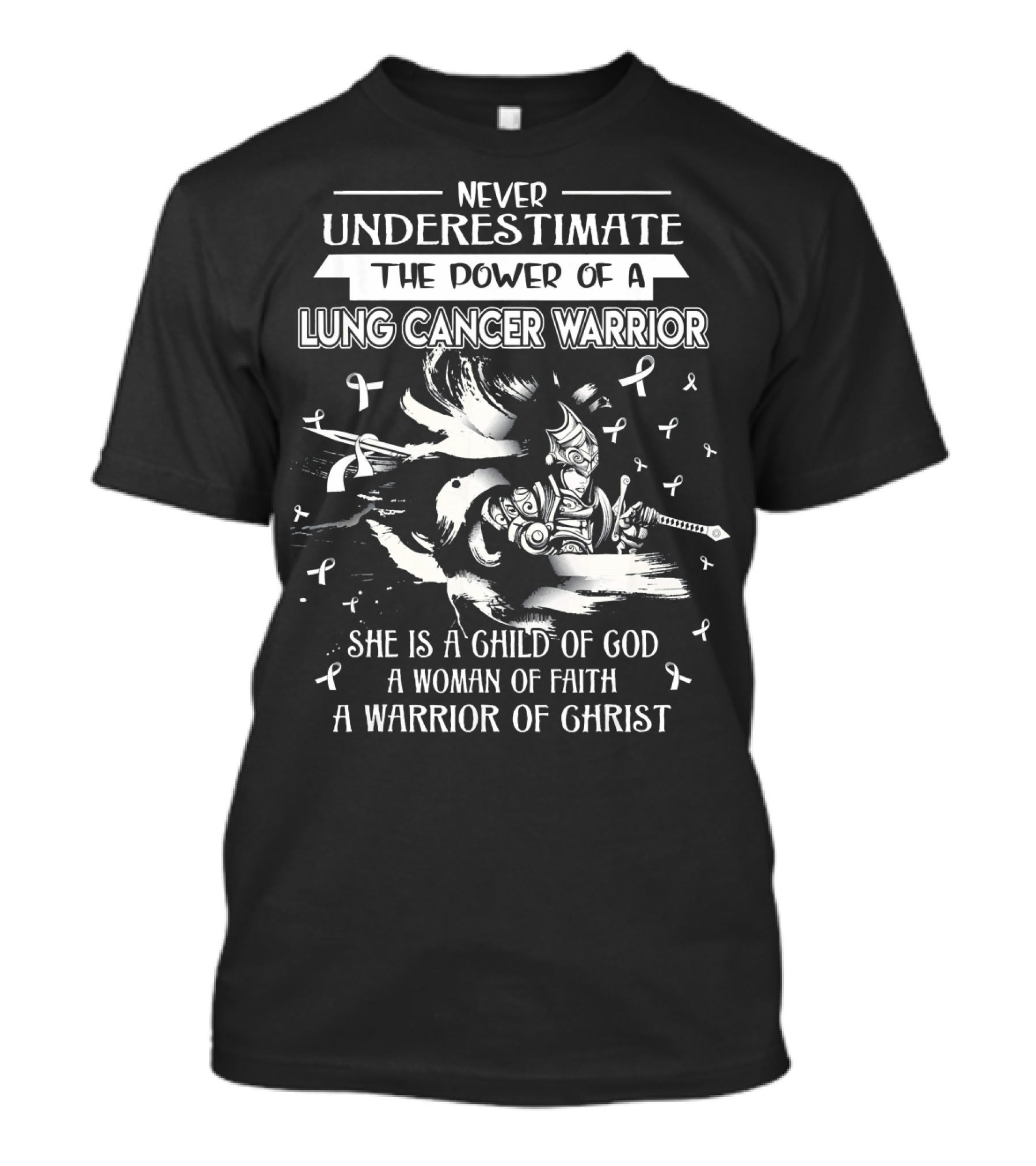 Never Underestimate The Power Of A Lung Cancer Warrior She Is A Child Of God A Woman Of Faith A Warrior Of Christ T-Shirt