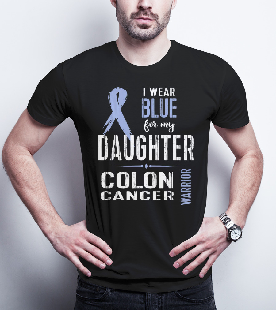 I Wear Blue For My Daughter Colon Cancer Warrior T-Shirt
