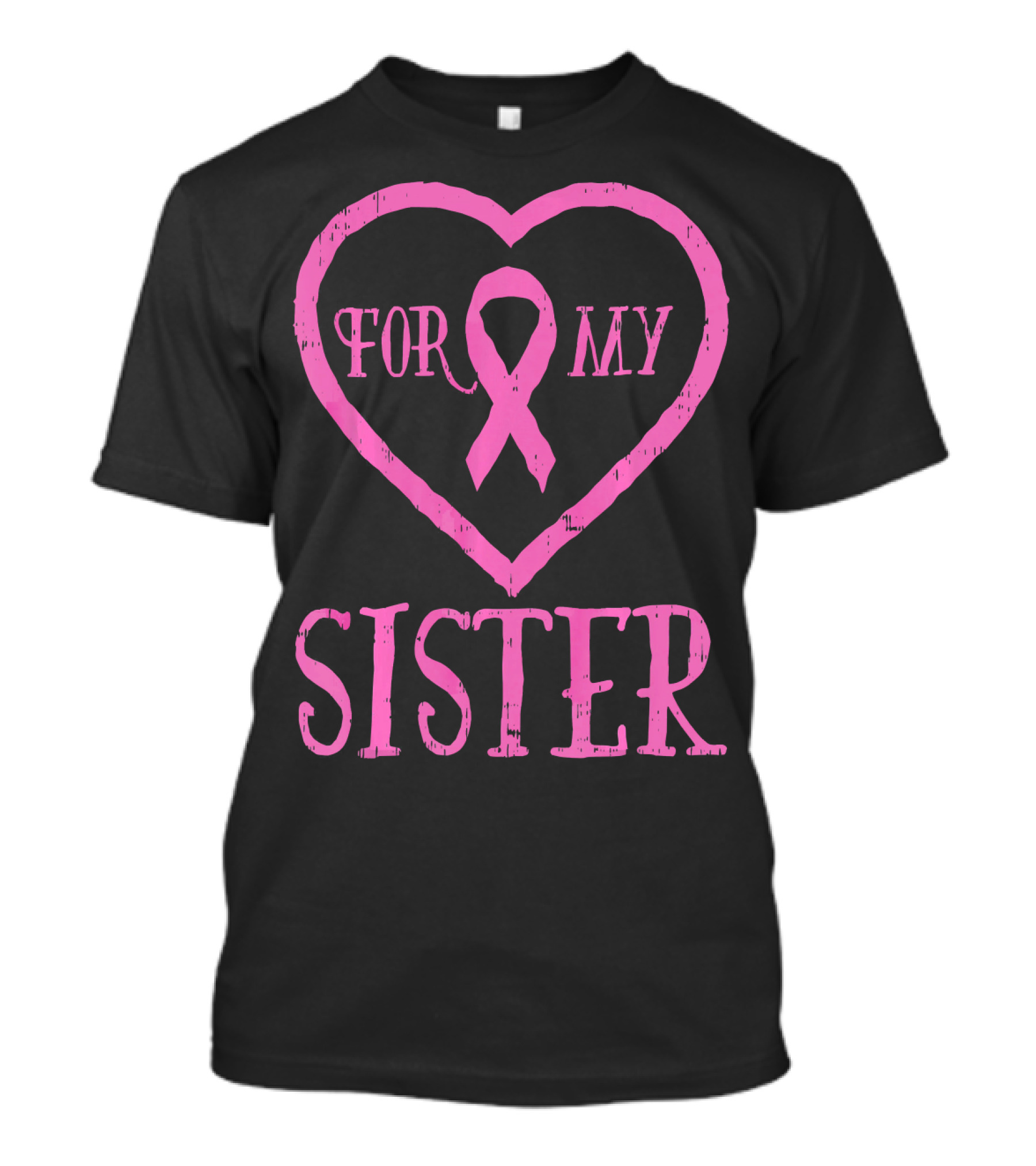 For My Sister Pink Ribbon Heart Breast Cancer Awareness T-Shirt