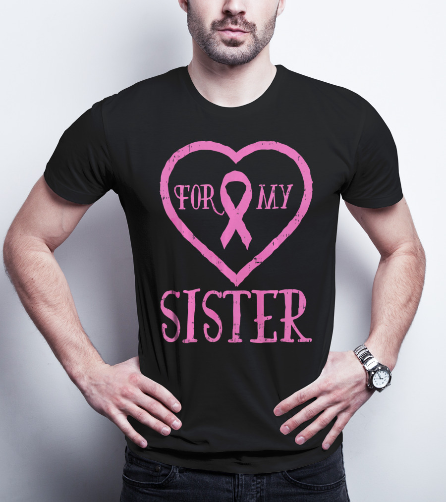 For My Sister Pink Ribbon Heart Breast Cancer Awareness T-Shirt