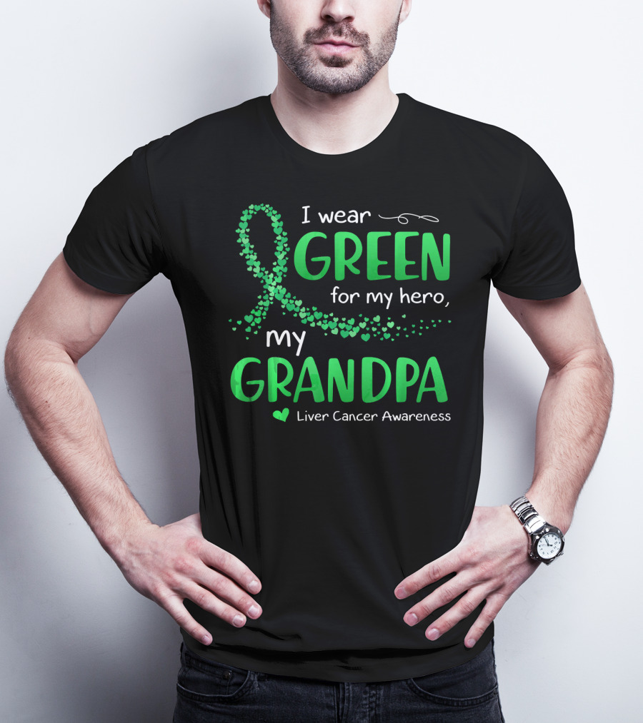 I Wear Green For My Hero My Grandpa Liver Cancer Awareness T-Shirt