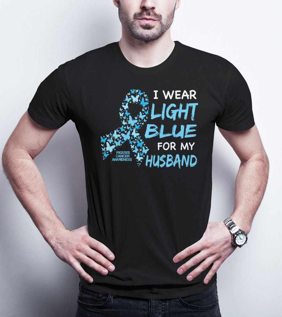 I WEAR LIGHT BLUE FOR MY HUSBAND PROSTATE CANCER AWARENESS T-Shirt
