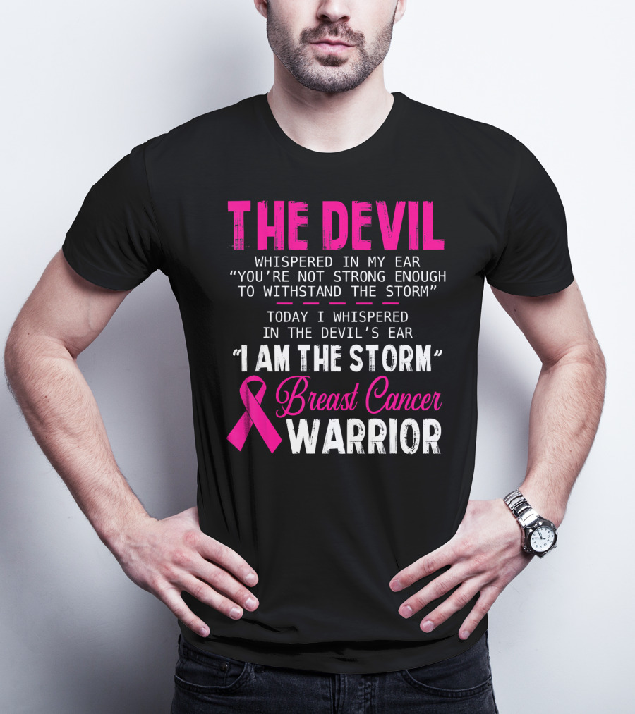 The Devil Whispered I Am The Storm Breast Cancer Warrior T-Shirt
