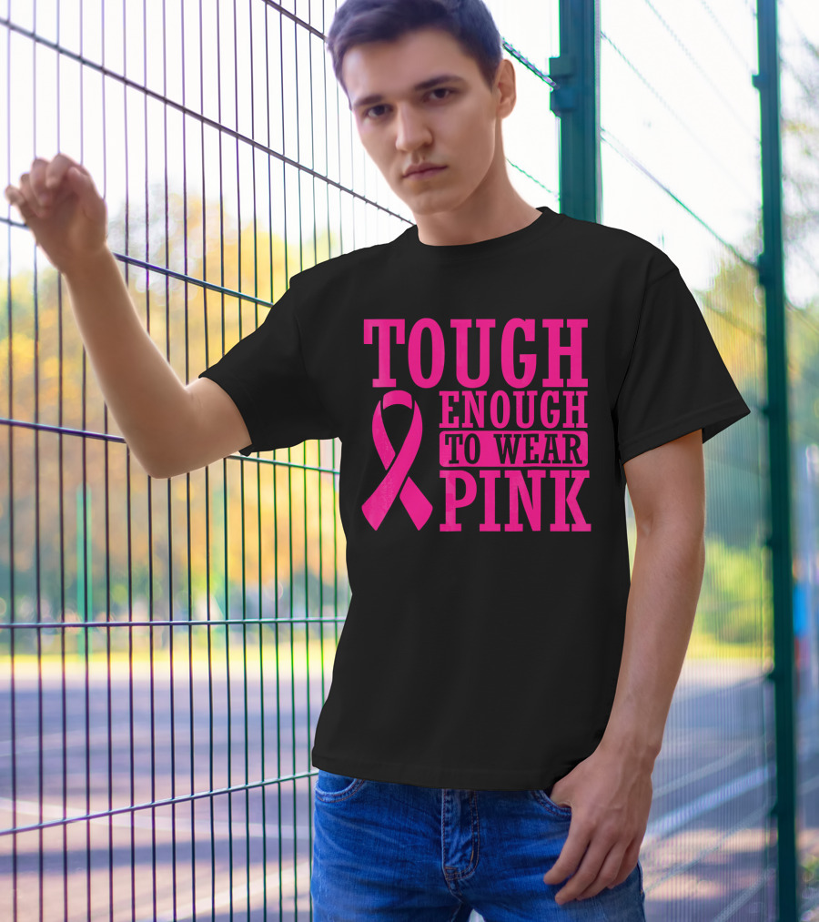 Tough Enough To Wear Pink Cancer Awareness T-Shirt