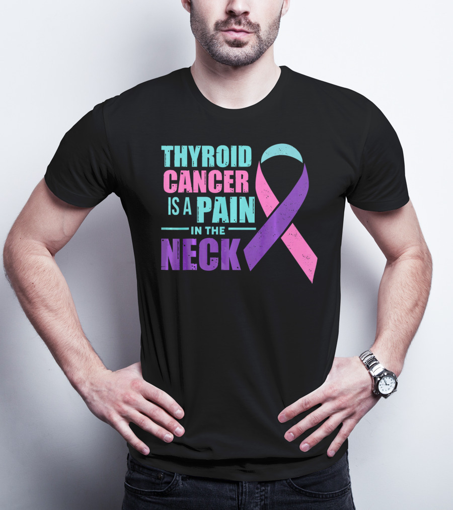 Thyroid Cancer Is A Pain In The Neck Awareness T-Shirt