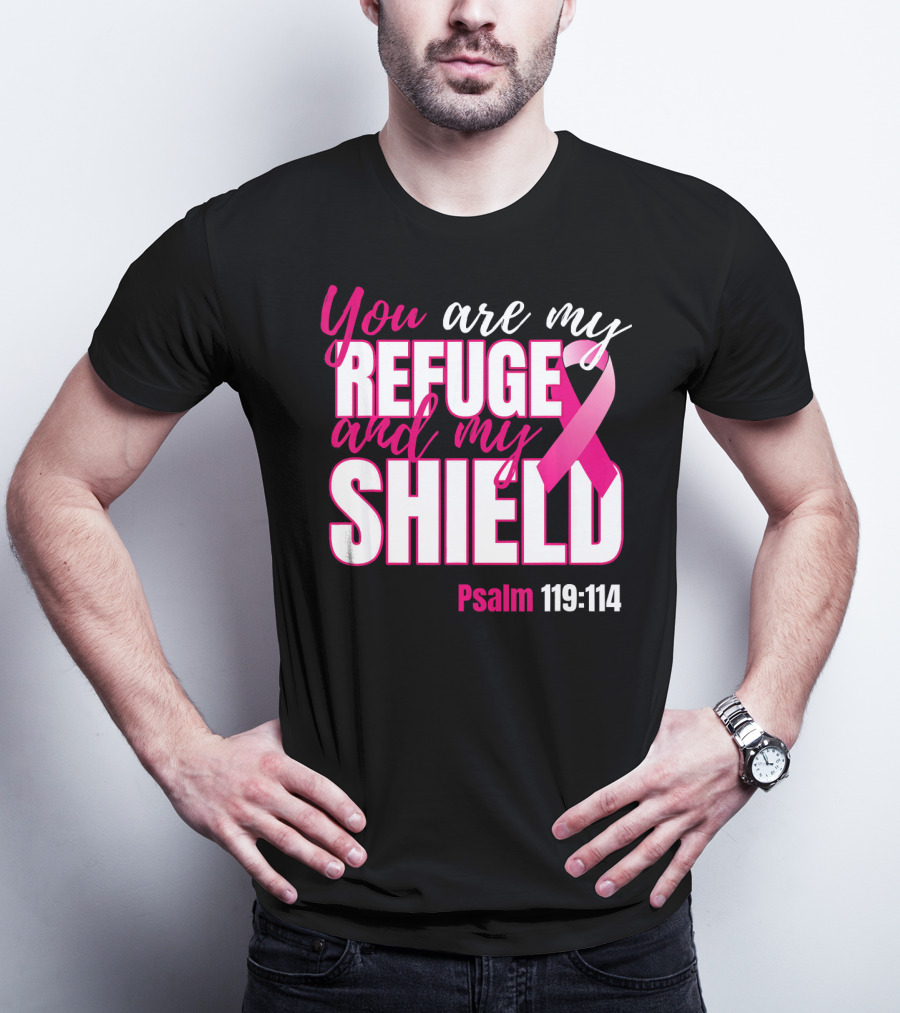 You Are My Refuge And My Shield Psalm 119:114 Breast Cancer Awareness T-Shirt