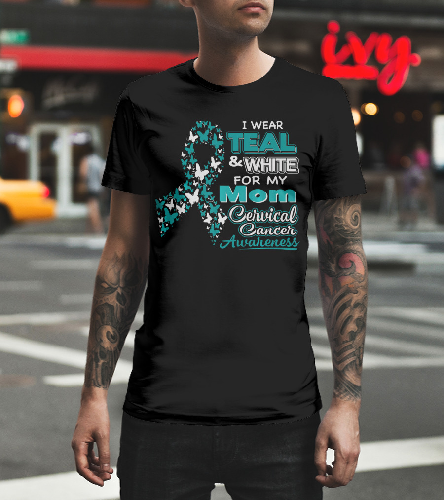 I Wear Teal And White For My Mom Cervical Cancer Awareness T-Shirt