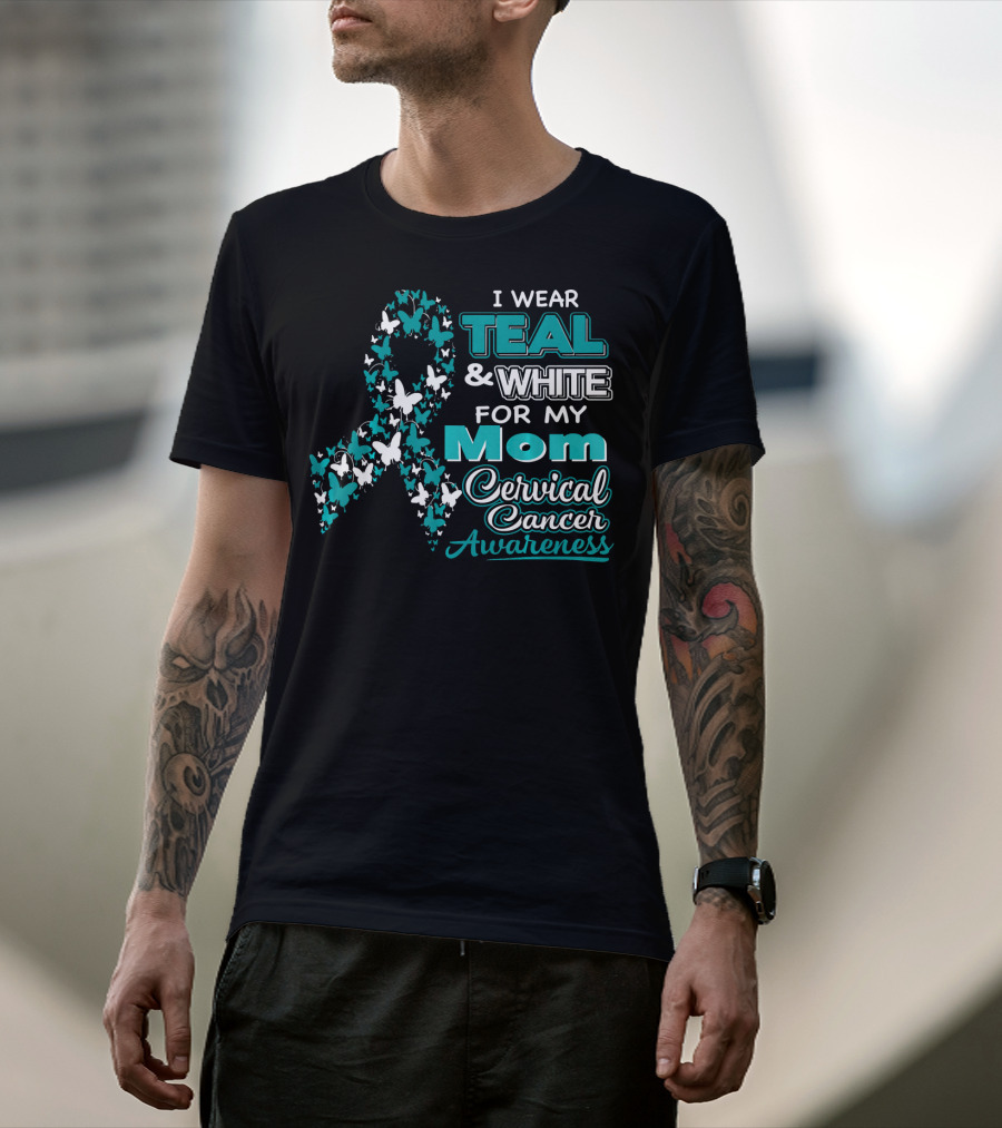 I Wear Teal And White For My Mom Cervical Cancer Awareness T-Shirt