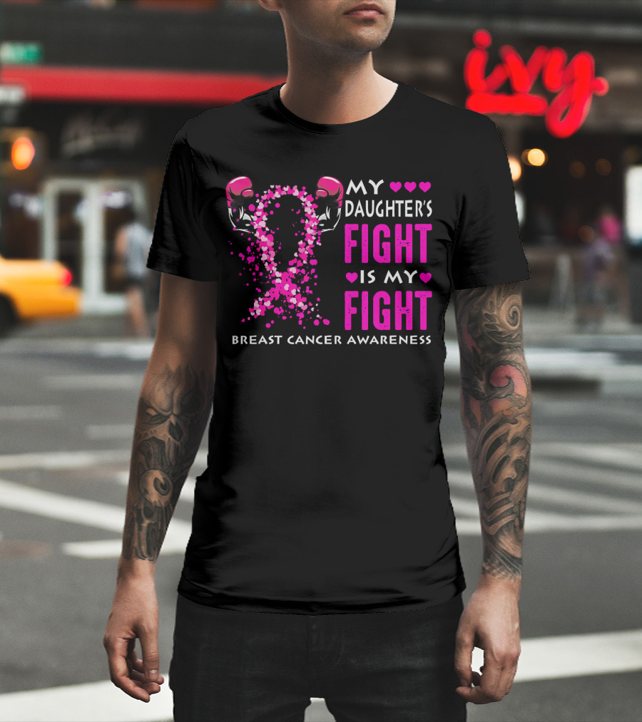 My Daughter's Fight Is My Fight Breast Cancer Awareness T-Shirt