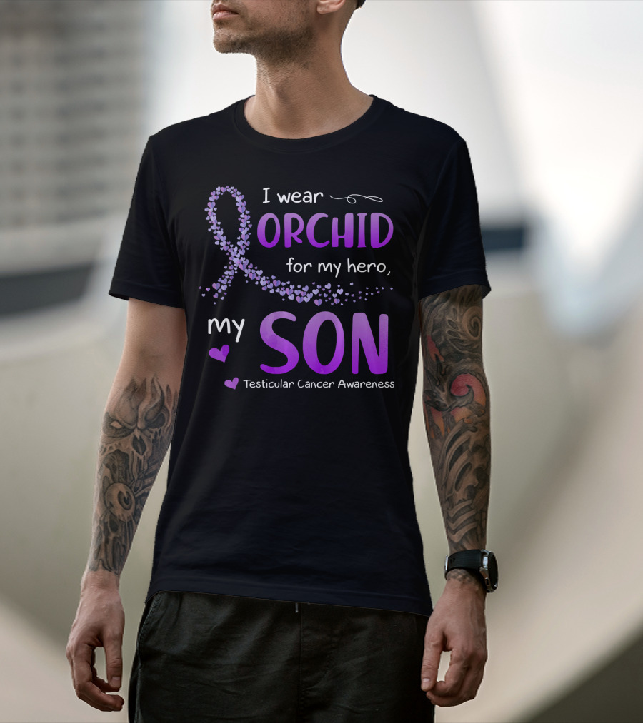 I Wear Orchid For My Hero My Son Testicular Cancer Awareness T-Shirt