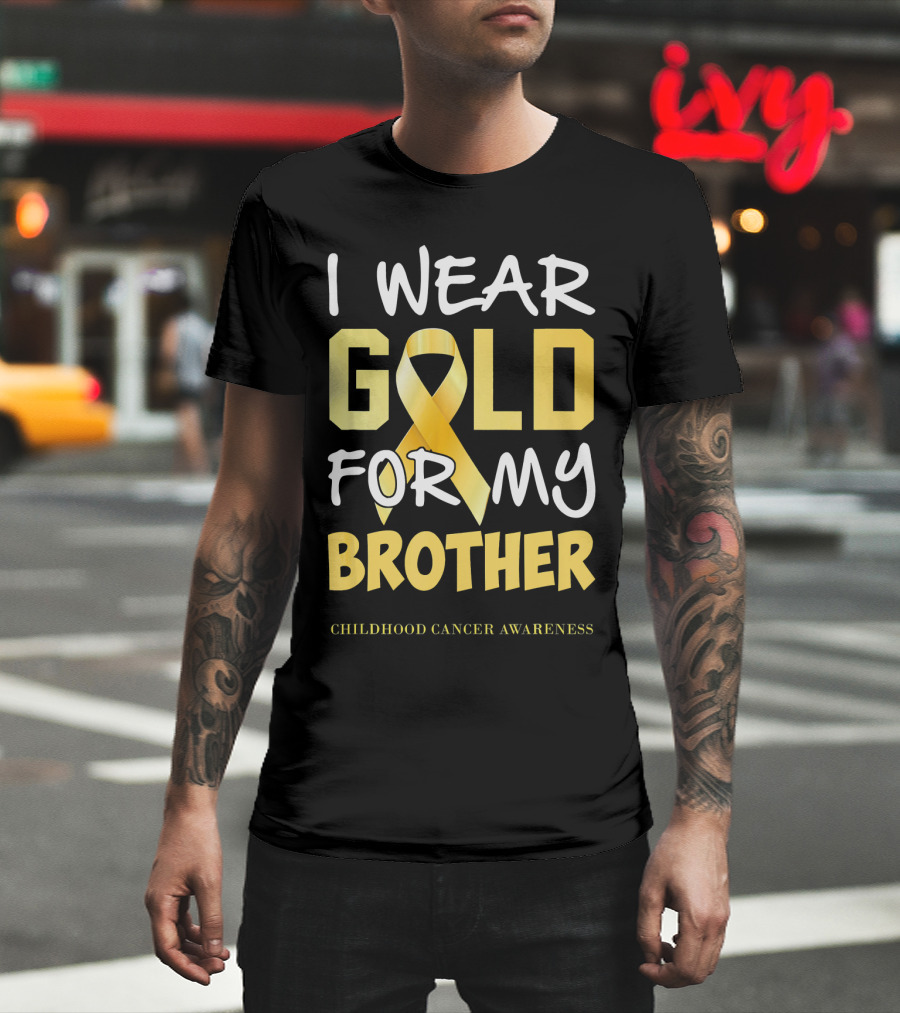 I Wear Gold For My Brother Childhood Cancer Awareness T-Shirt