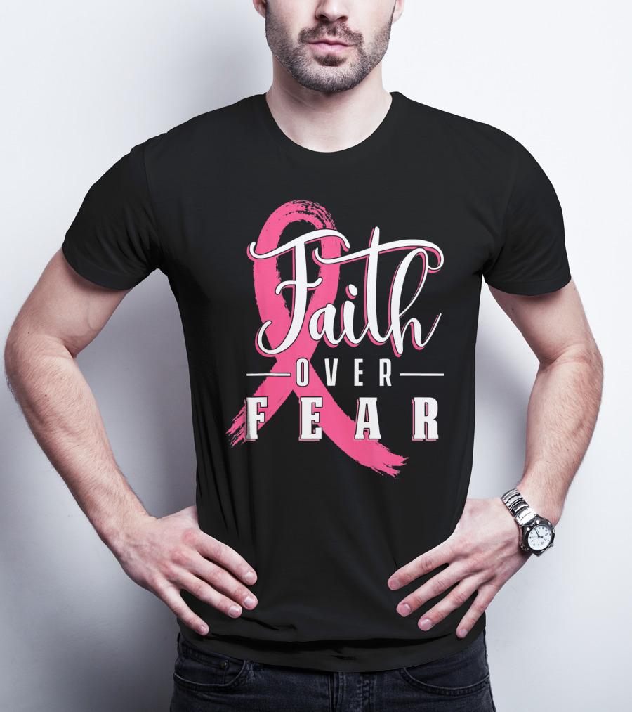 Faith Over Fear Breast Cancer Pink Ribbon Warrior T-Shirt