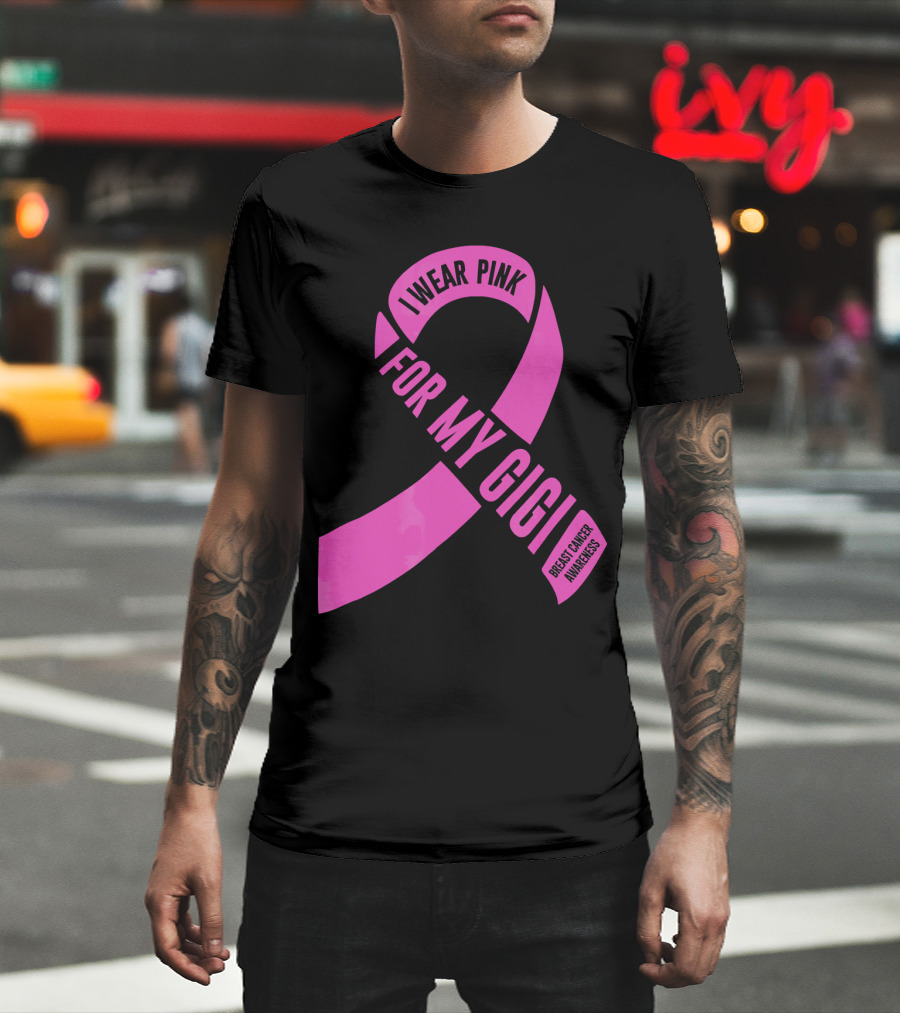 I Wear Pink For My Gigi Breast Cancer Awareness T-Shirt