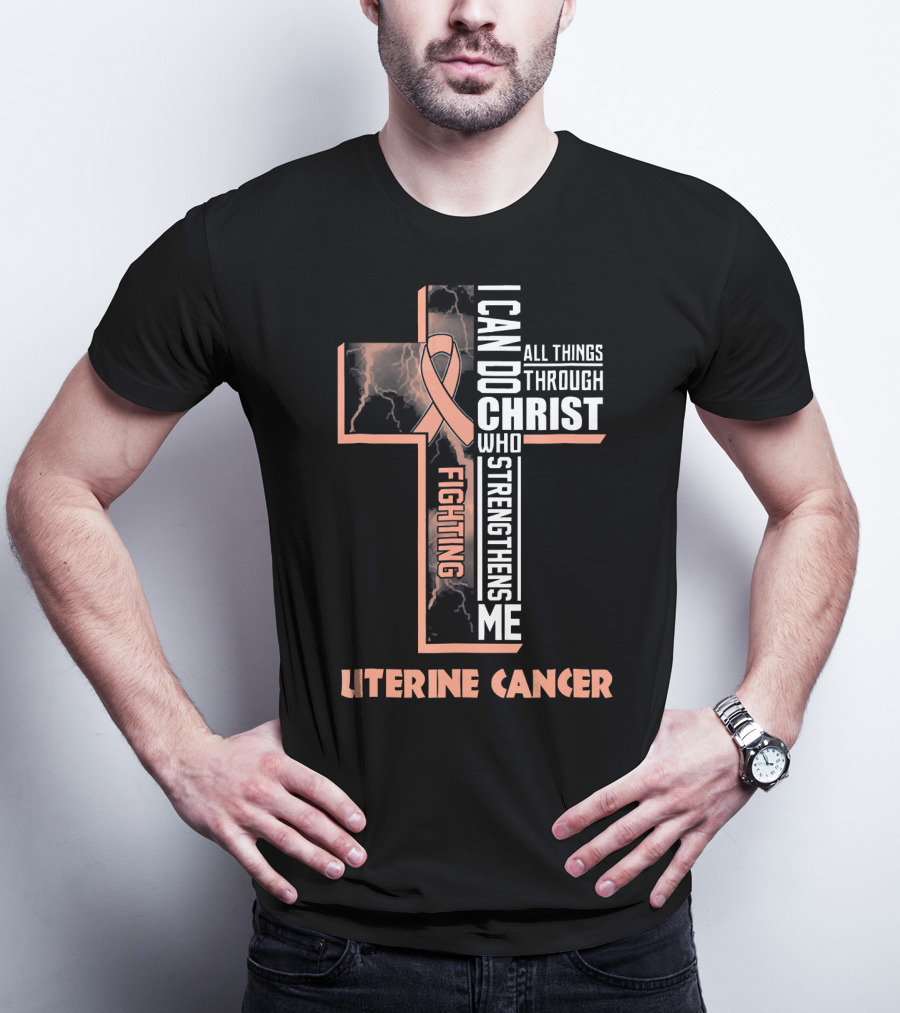 I Can Do All Things Through Christ Who Strengthens Me Fighting Uterine Cancer T-Shirt