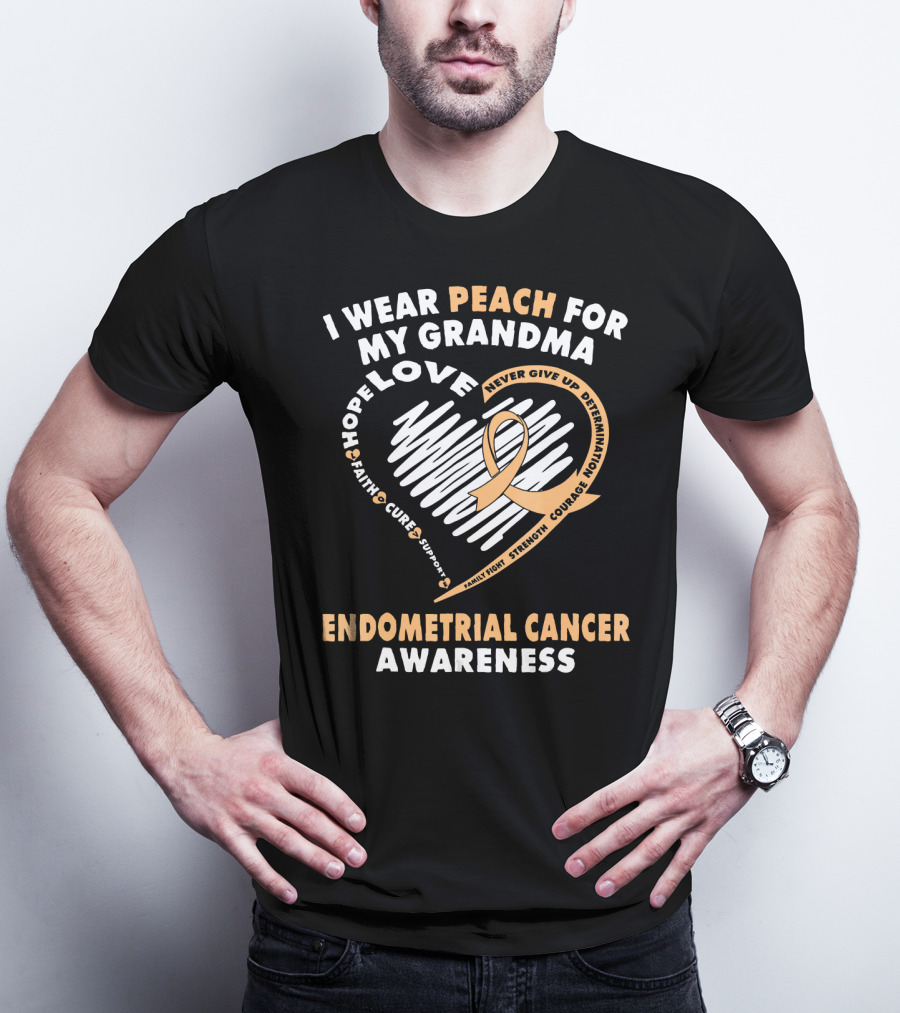 I Wear Peach For My Grandma Love Hope Faith Cure Support Endometrial Cancer Awareness T-Shirt