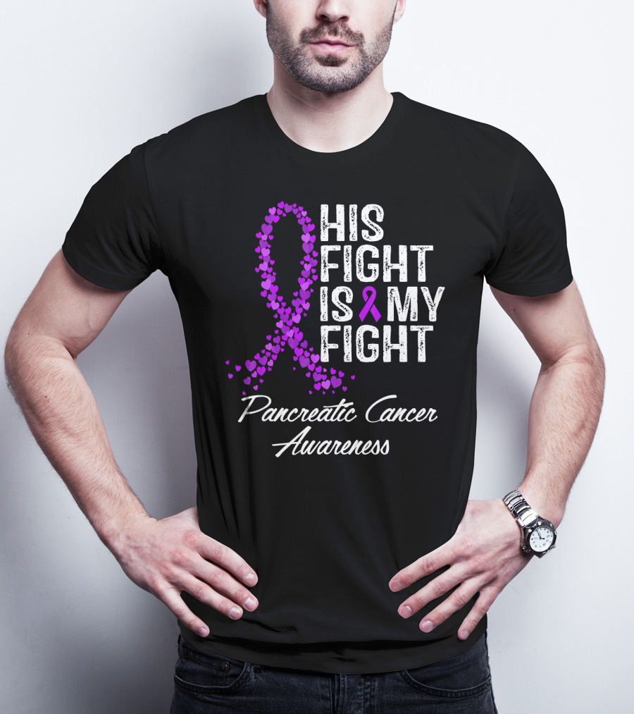 His Fight Is My Fight Pancreatic Cancer Awareness T-Shirt