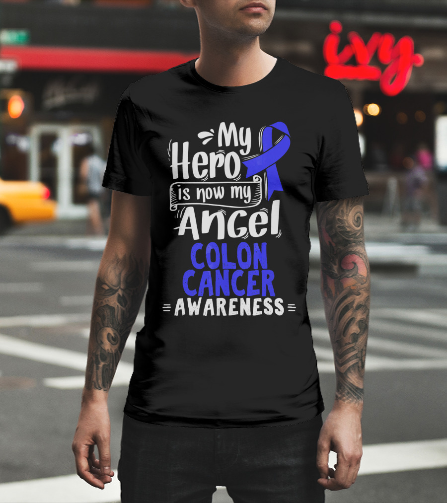 My Hero Is Now My Angel Colon Cancer Awareness T-Shirt
