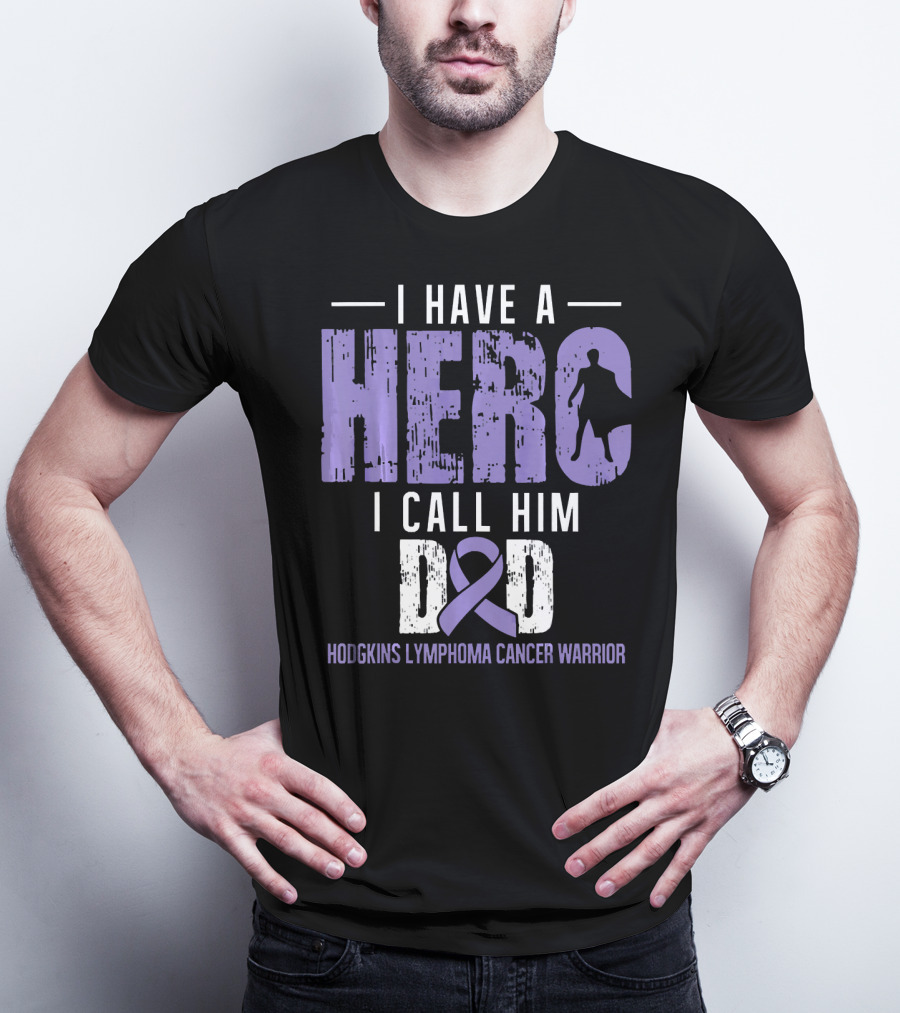 I Have A Hero I Call Him Dad Hodgkins Lymphoma Cancer Warrior T-Shirt