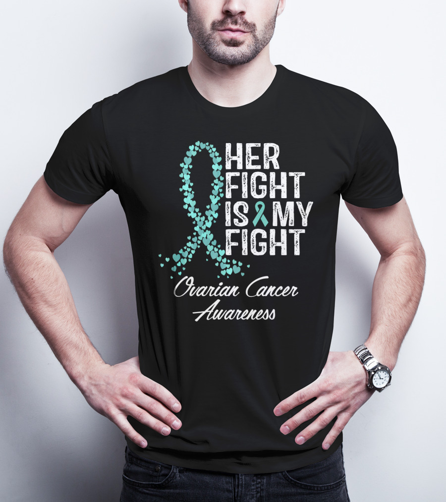Her Fight Is My Fight Ovarian Cancer Awareness T-Shirt