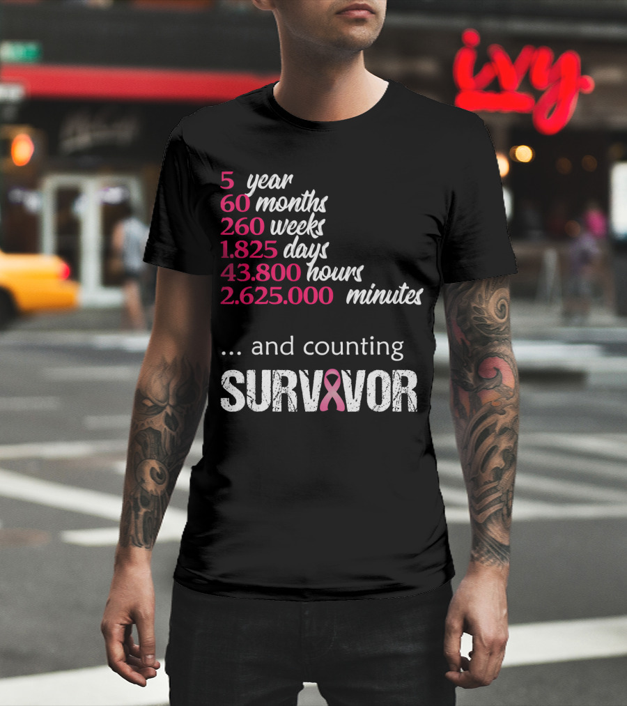 Five Year 60 Months 260 Weeks 1825 Days Survivor Breast Cancer And Counting T-Shirt