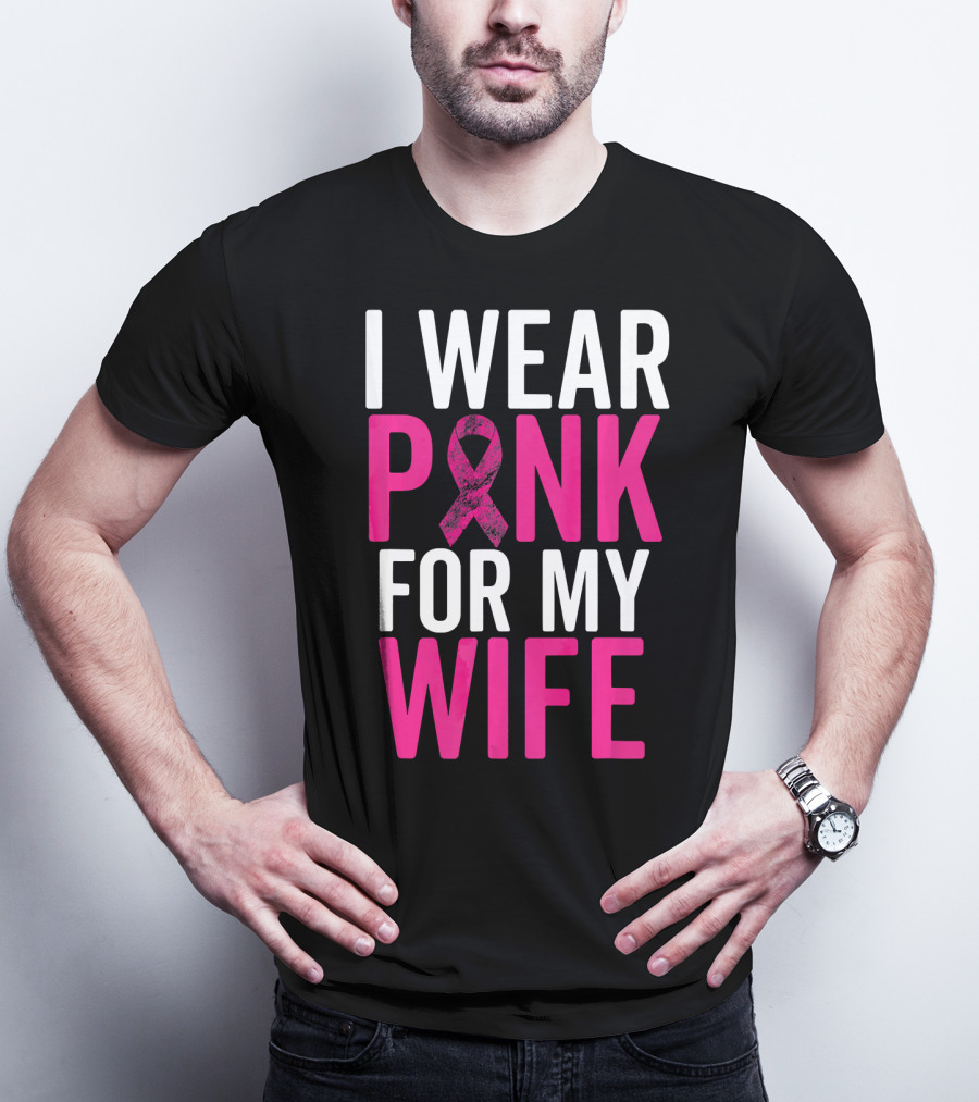 I Wear Pink For My Wife Breast Cancer Awareness T-Shirt