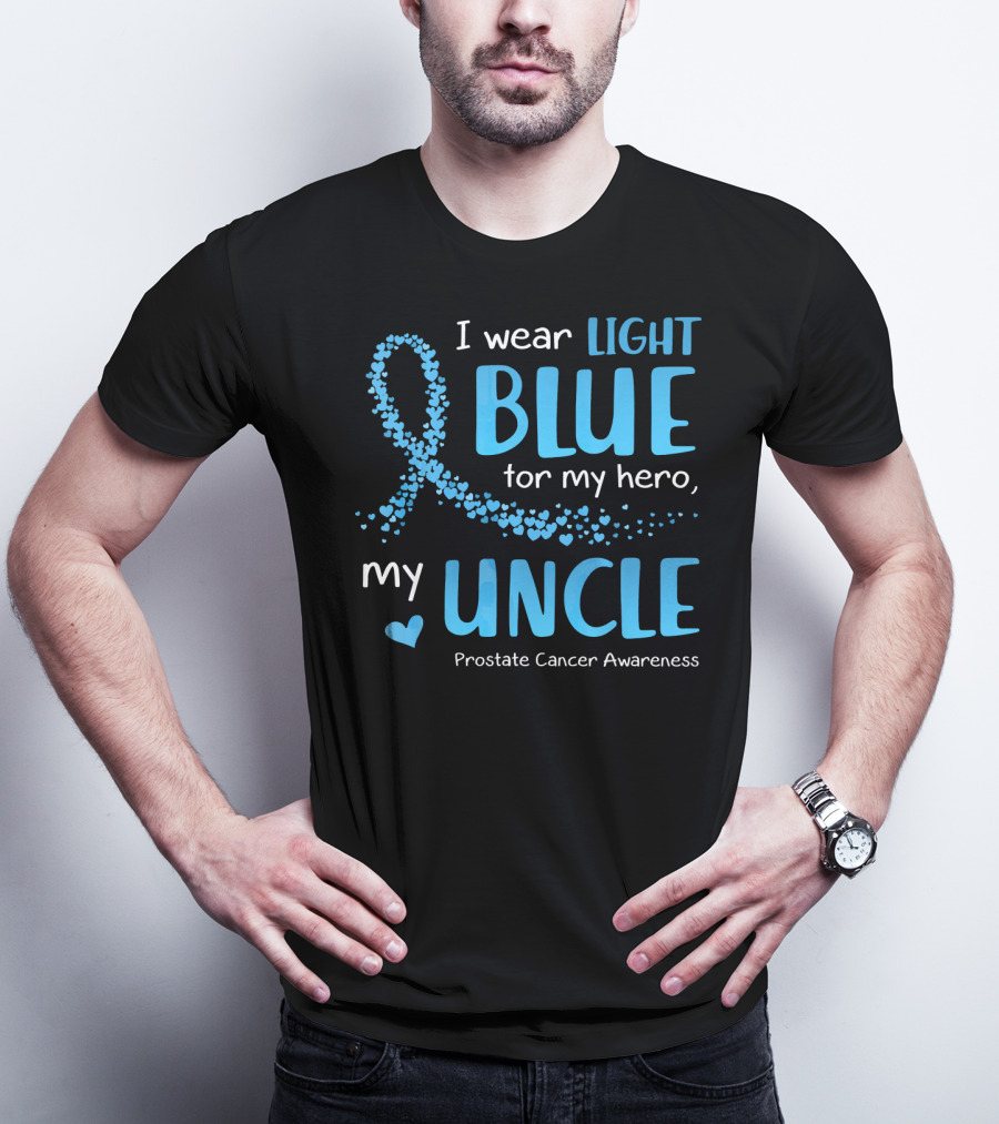 I Wear Light Blue For My Hero My Uncle Prostate Cancer Awareness T-Shirt