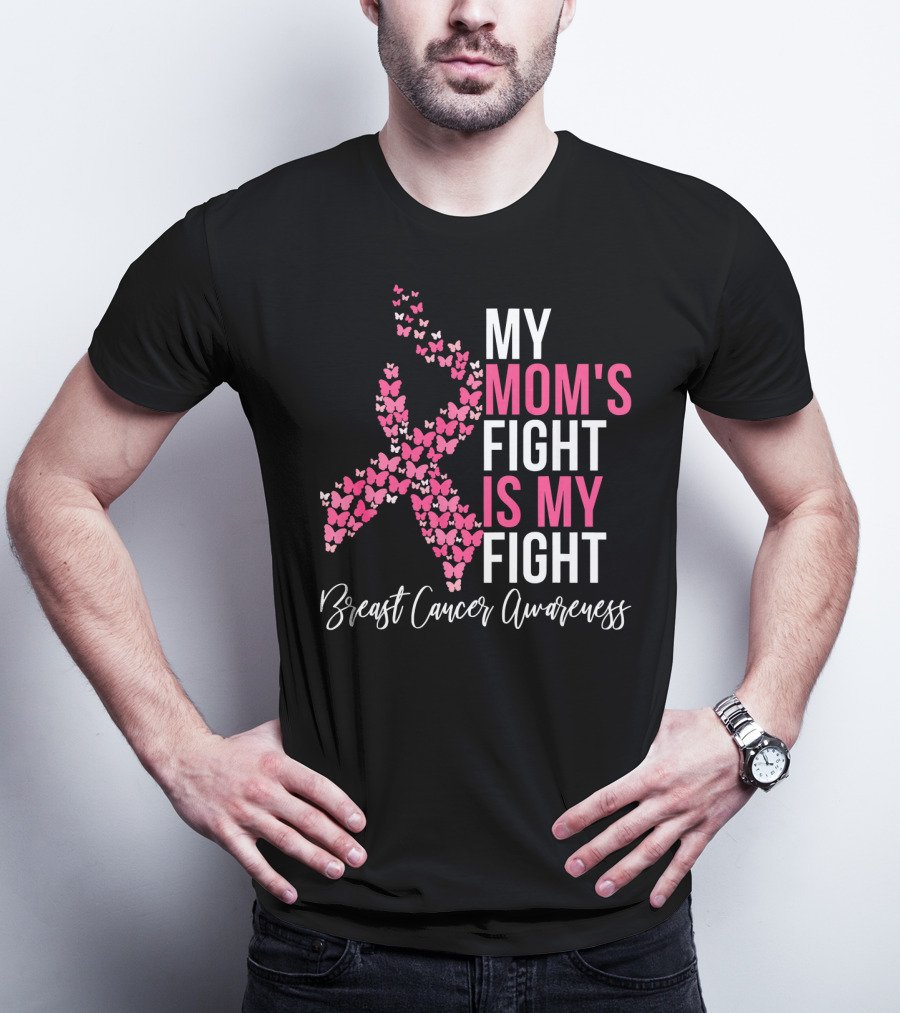 My Mom's Fight Is My Fight Breast Cancer Awareness Pink Ribbon Butterfly T-Shirt
