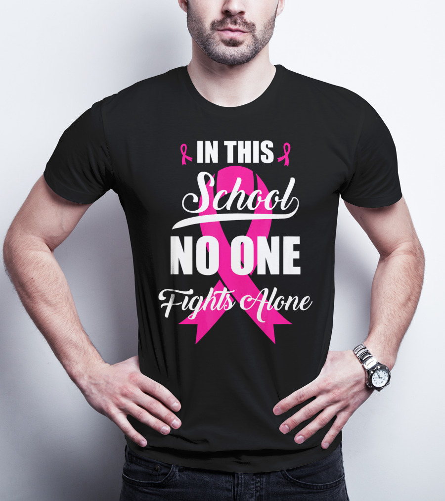 In This School No One Fights Alone Breast Cancer Awareness Pink T-Shirt