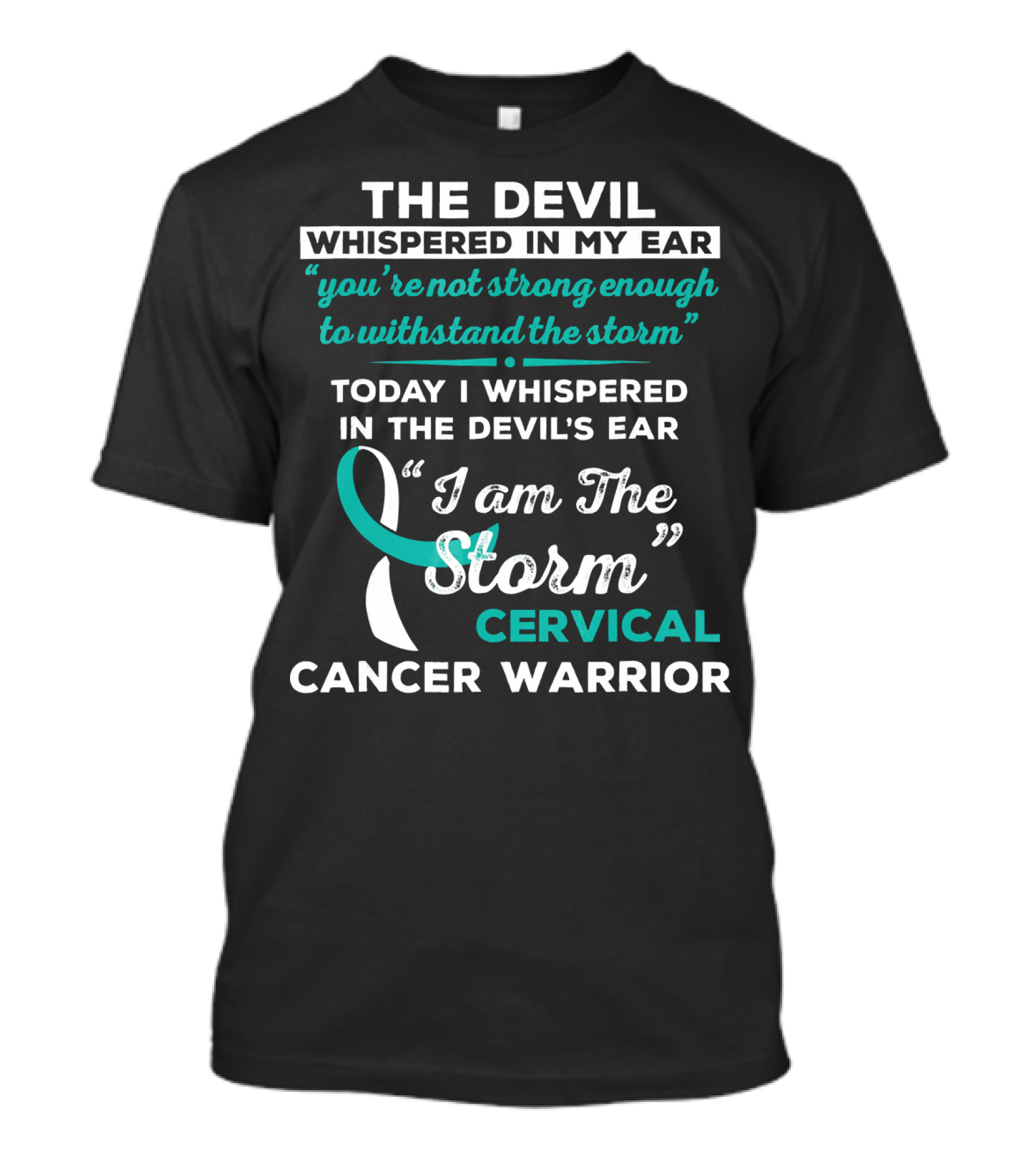 The Devil Whispered In My Ear Cervical Cancer Warrior I Am The Storm T-Shirt
