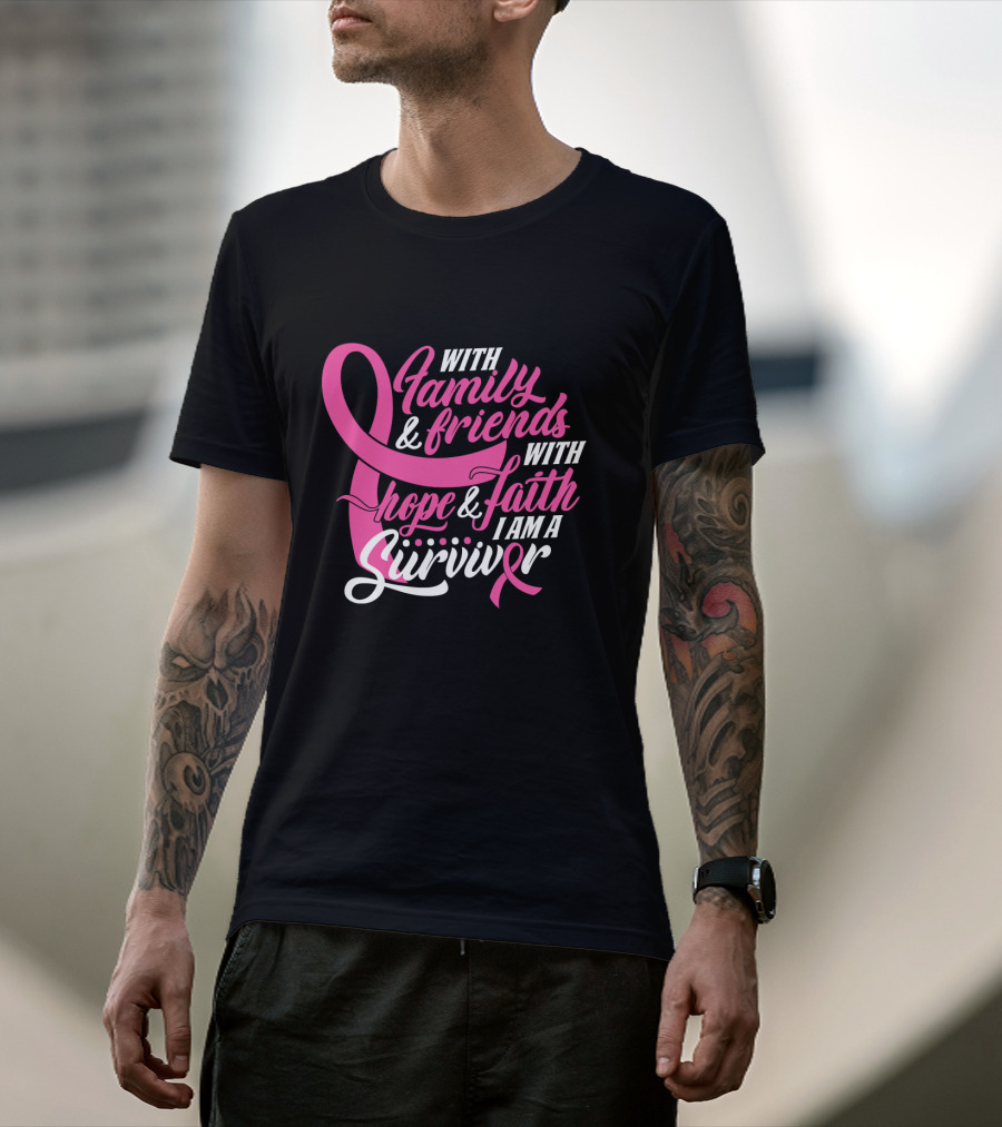 With Family And Friends With Hope And Faith I Am A Survivor T-Shirt