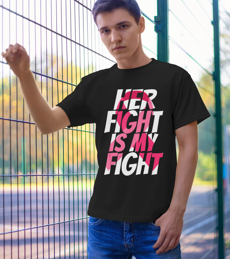 Her Fight Is My Fight Breast Cancer Pink T-Shirt