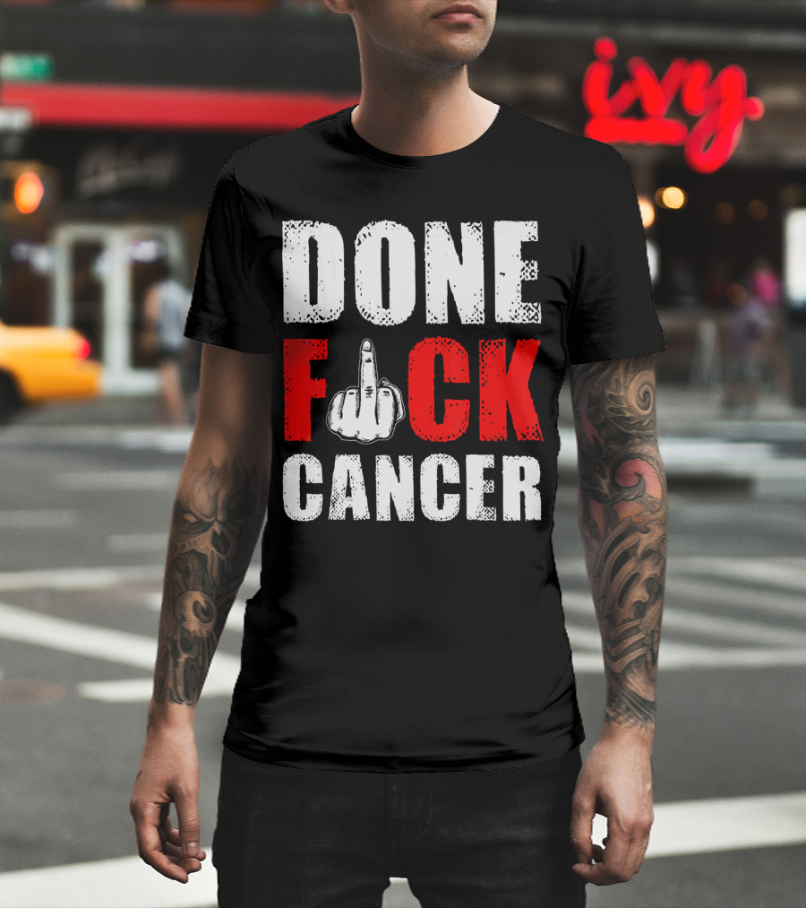 DONE F CANCER T-Shirt