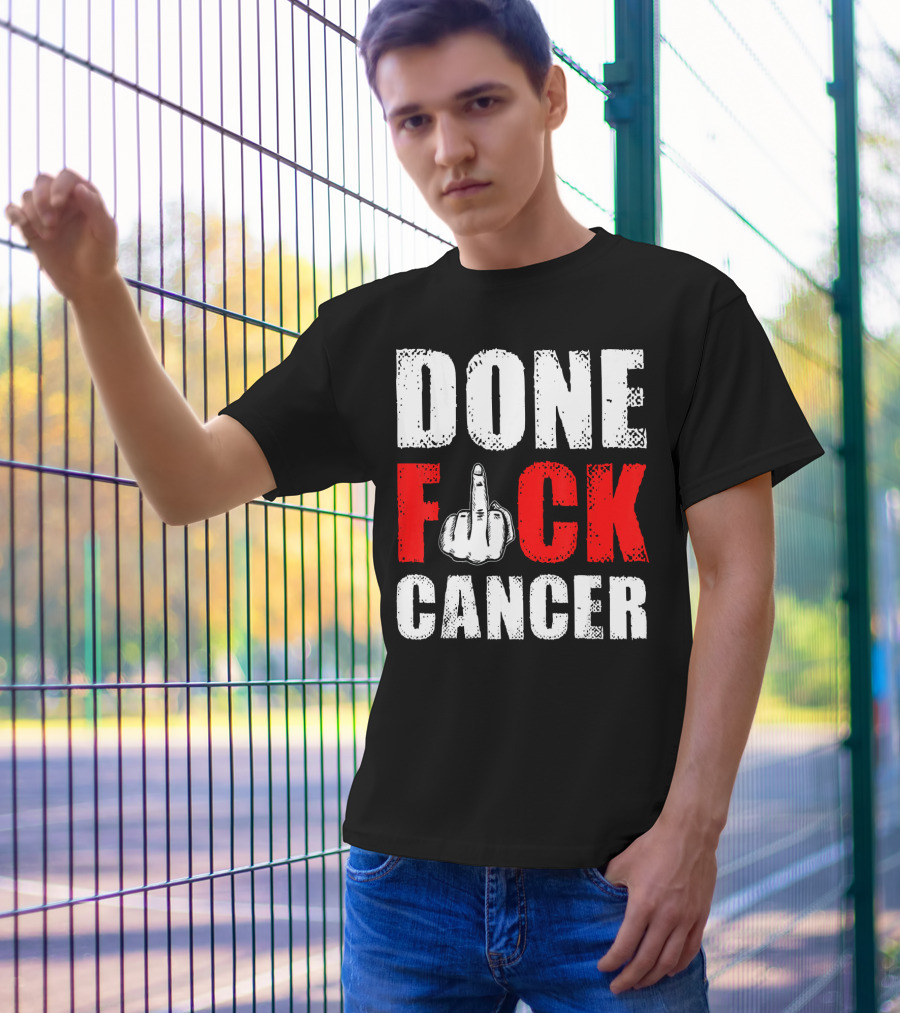 DONE F CANCER T-Shirt