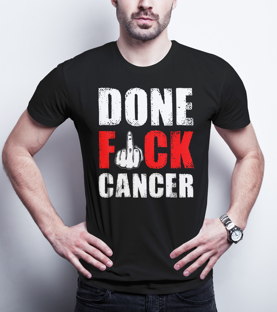 DONE F CANCER T-Shirt