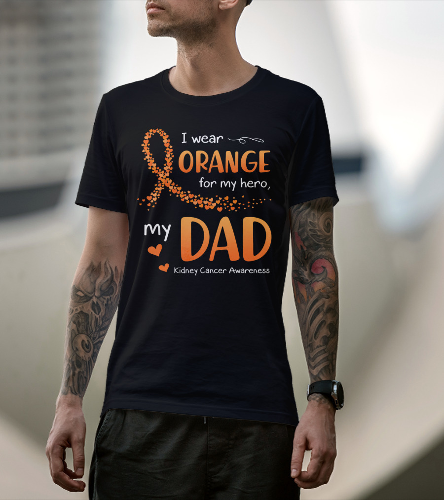 I Wear Orange For My Hero My Dad Kidney Cancer Awareness T-Shirt