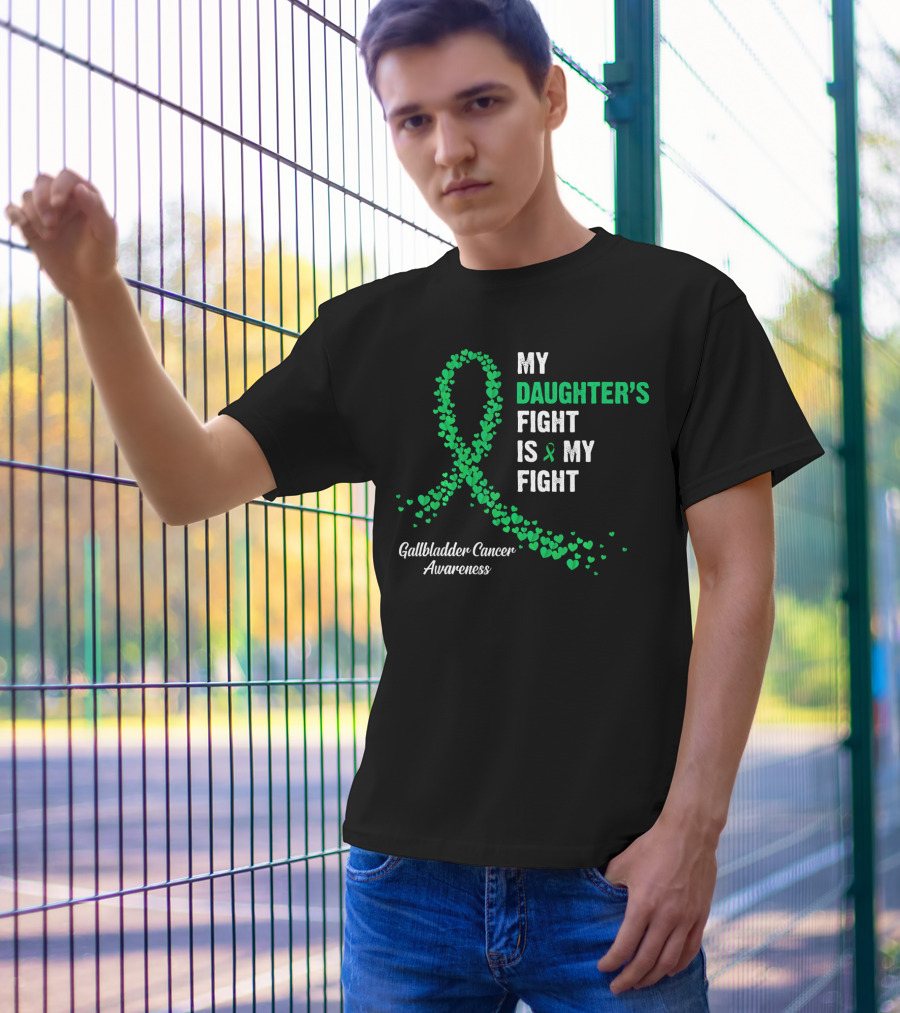 My Daughter's Fight Is My Fight Gallbladder Cancer Awareness T-Shirt