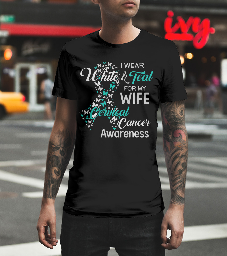 I Wear White And Teal For My Wife Cervical Cancer Awareness T-Shirt