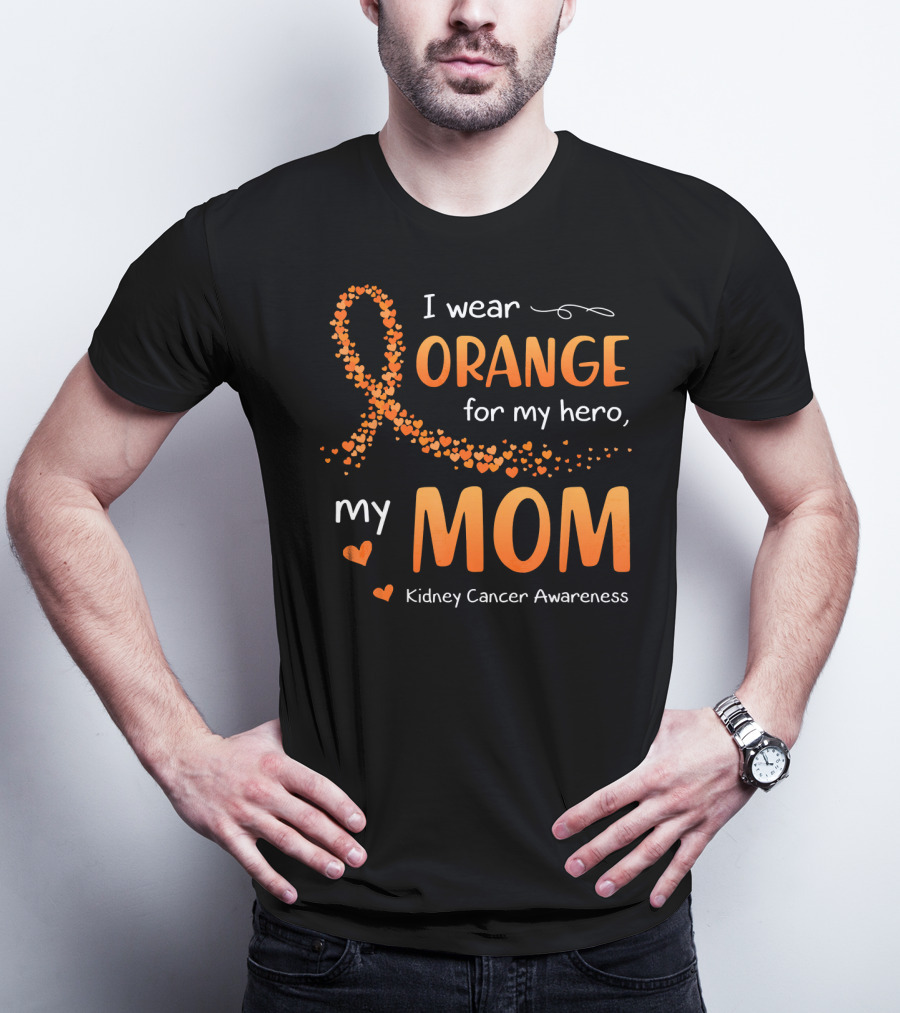 I Wear Orange For My Hero My Mom Kidney Cancer Awareness T-Shirt