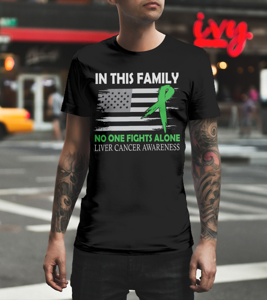 In This Family No One Fights Alone Liver Cancer Awareness American Flag Green T-Shirt