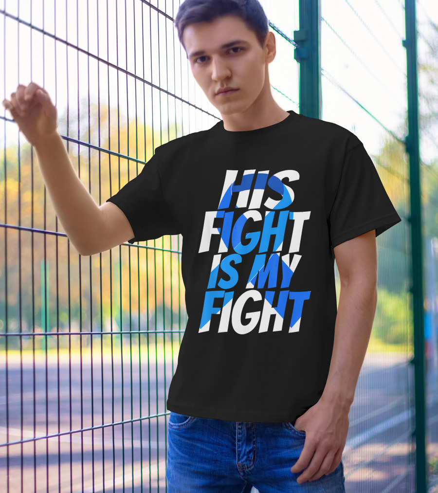 His Fight Is My Fight Colorectal Blue Ribbon Colon Cancer Awareness T-Shirt