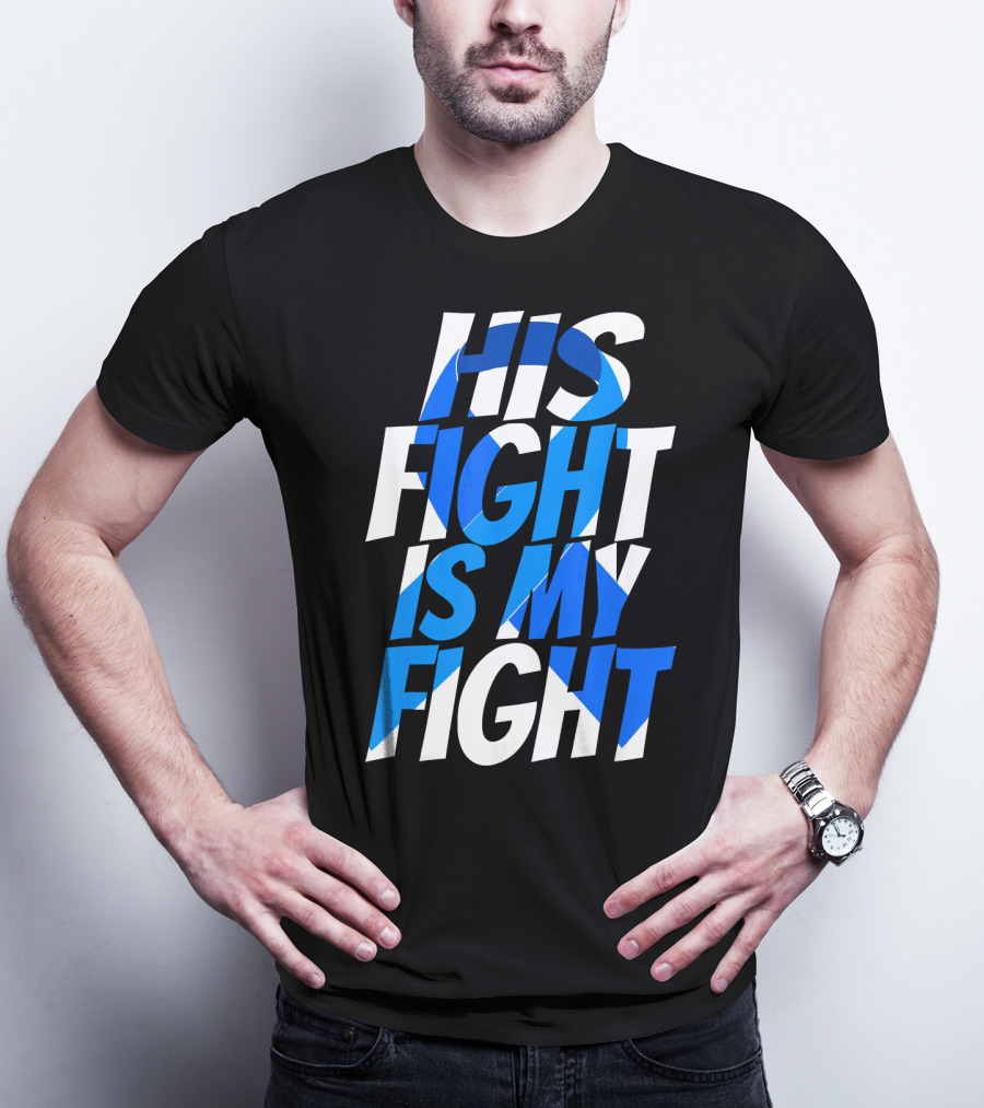 His Fight Is My Fight Colorectal Blue Ribbon Colon Cancer Awareness T-Shirt