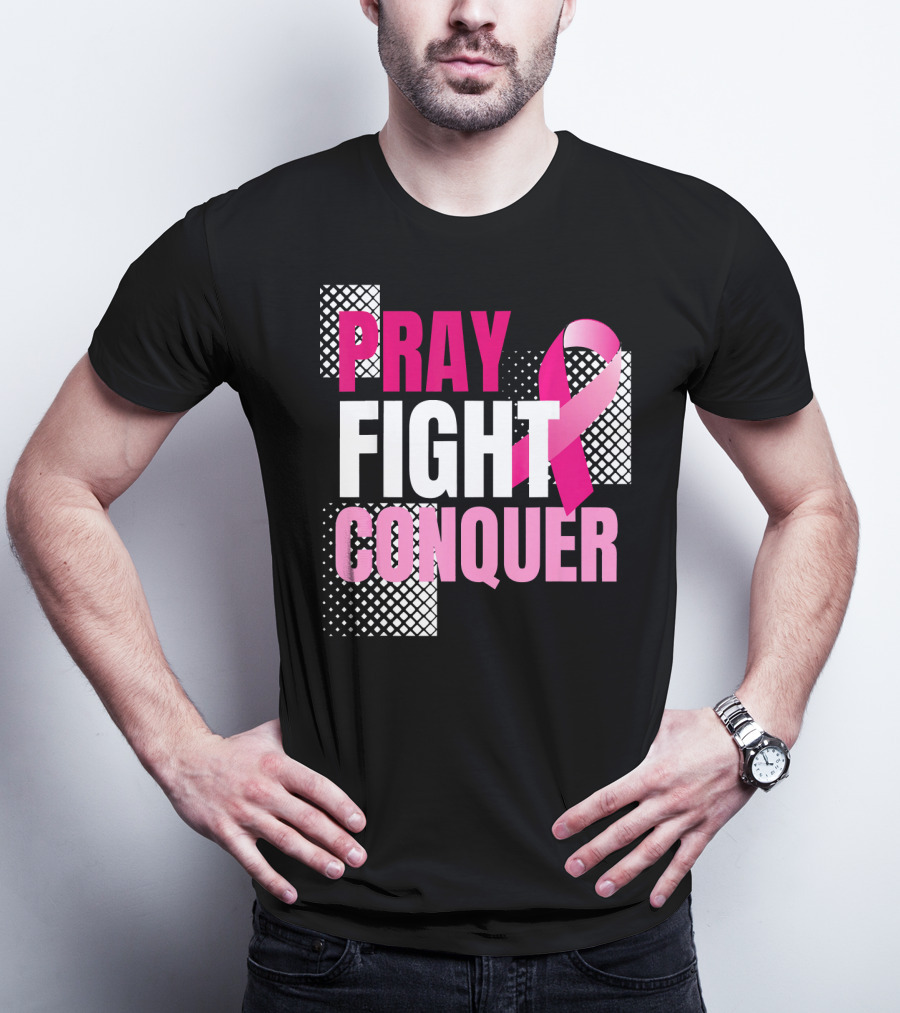 Pray Fight Conquer Breast Cancer Awareness Pink T-Shirt