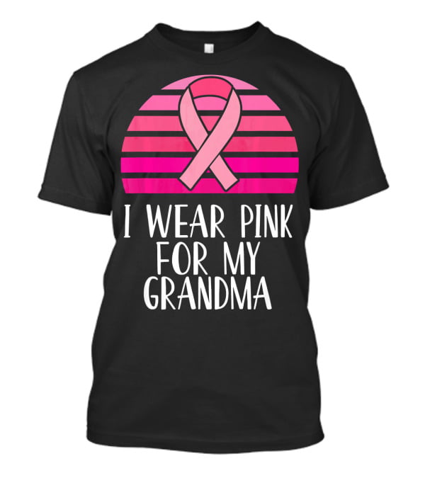 I Wear Pink For My Grandma Breast Cancer Awareness Pink T-Shirt
